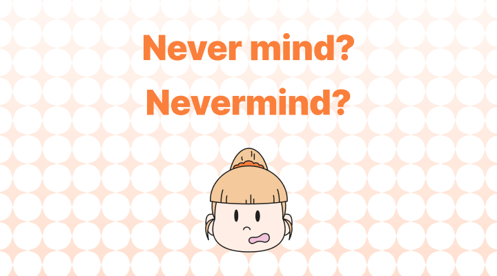 Nevermind vs. Never mind