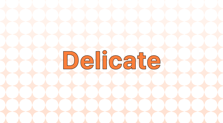 Delicate意味と例